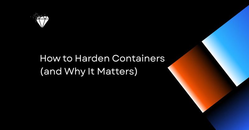 What is Container Hardening?